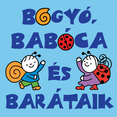 Bartos Erika - Bogyó, Babóca és barátaik | 9786156494412