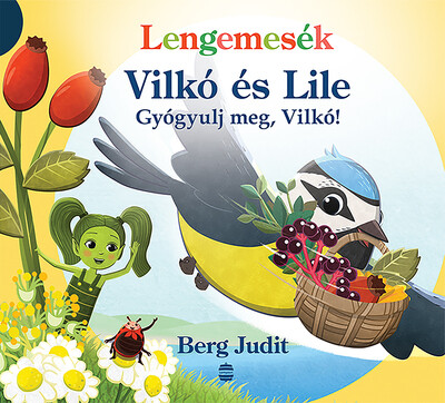 Berg Judit - Lengemesék - Gyógyulj meg, Vilkó! - Vilkó és Lile 6 ...
