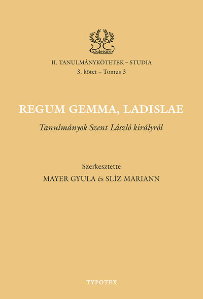 Regum gemma, Ladislae - Tanulmányok Szent László királyról | 9789634931744