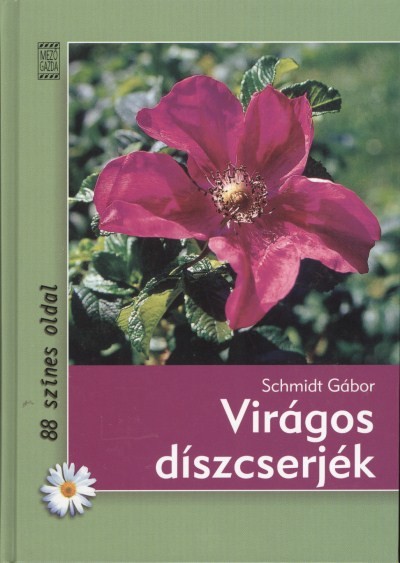 Schmidt Gábor - Virágos díszcserjék /88 színes oldal | 9789632865188