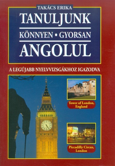 Tanuljunk könnyen, gyorsan angolul /A legújabb nyelvvizsgákhoz igazodva | 9789639726505
