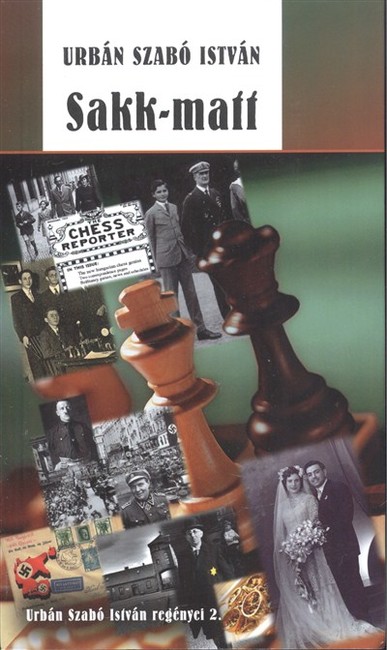 SAKK-MATT /URBÁN SZABÓ ISTVÁN REGÉNYEI 2. | 9786155069529