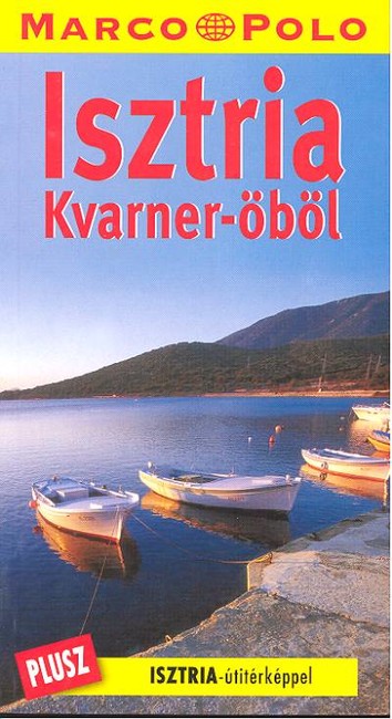 ISZTRIA-KVARNER-ÖBÖL /MARCO POLO | 9789631353457